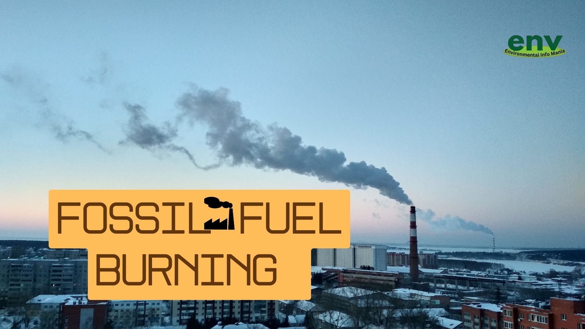 Burning Fossil Fuels - envinfomania.com